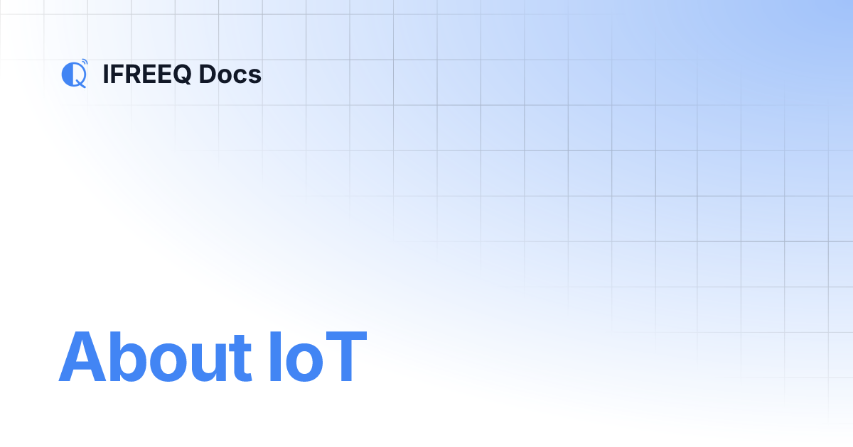 About IoT | IFREEQ Docs