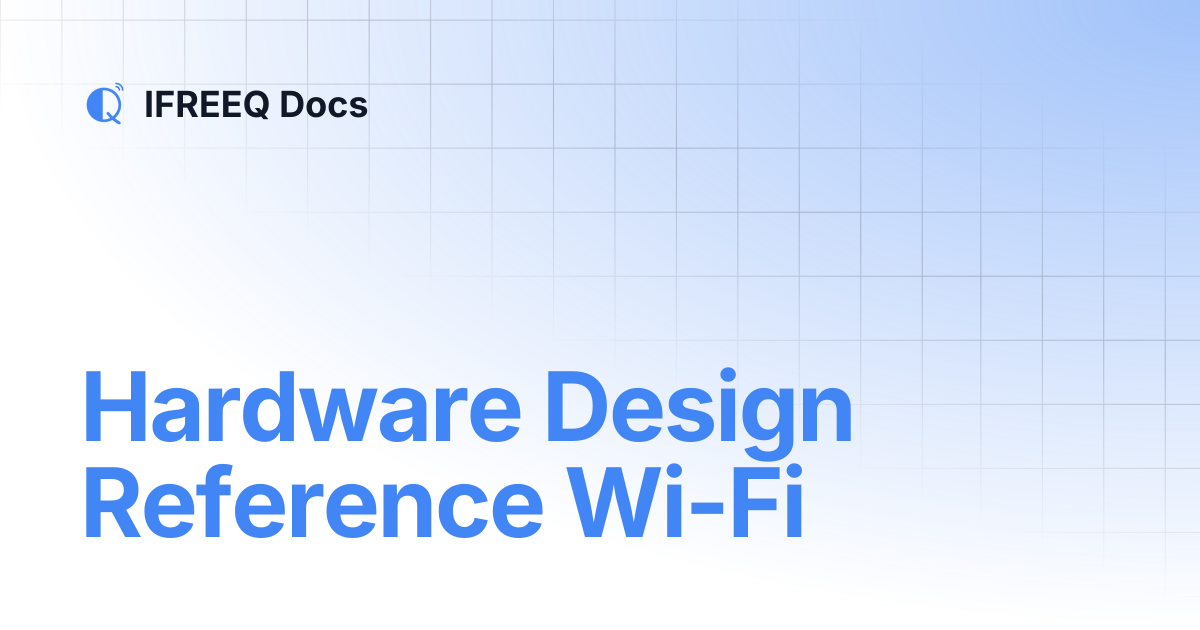 Hardware Design Reference Wi-Fi | IFREEQ Docs