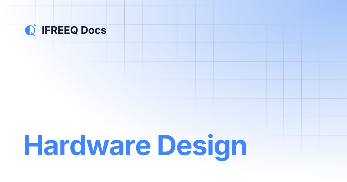 Hardware Design | IFREEQ Docs