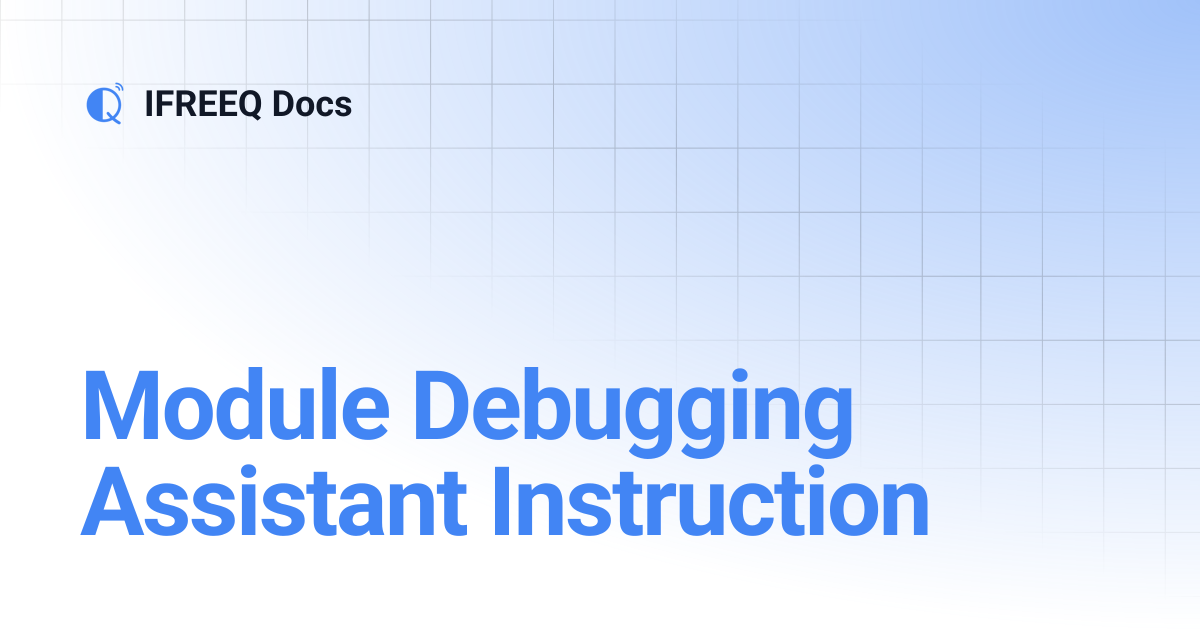 Module Debugging Assistant Instruction Ifreeq Docs 7254