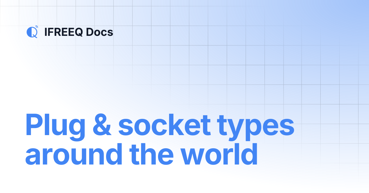 Plug & socket types around the world | IFREEQ Docs
