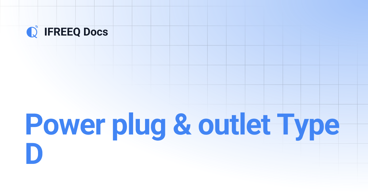 Power plug & outlet Type D | IFREEQ Docs